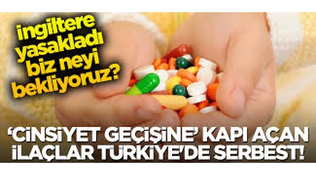 Birçok ülkede yasak, Türkiye'de serbest: Cinsiyet değiştiren ilaç ... Birçok ülkede yasak, Türkiye'de serbest: Cinsiyet değiştiren ilaç ...